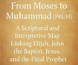 From Moses to Muhammad (PBUH): A Scriptural and Interpretive Map ...